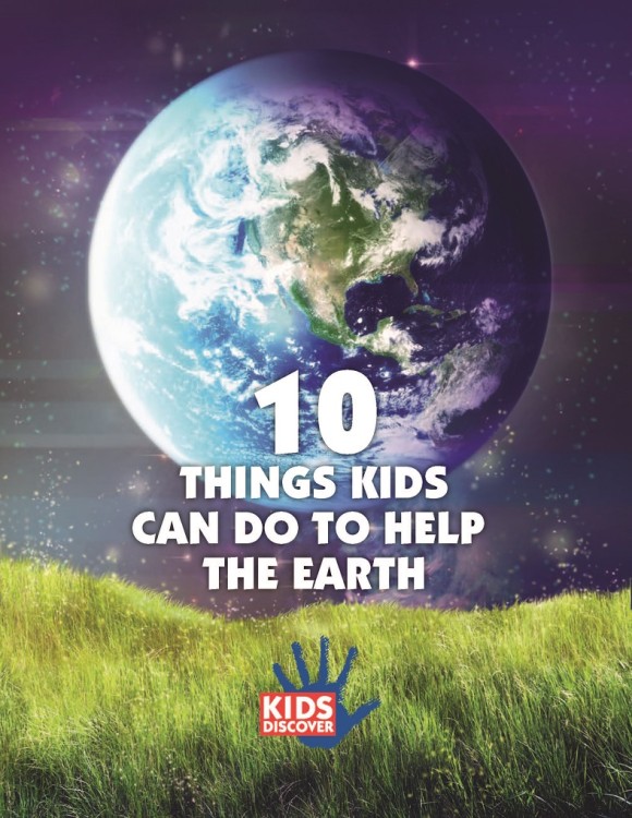 Infopacket: 10 Things Kids Can Do to Help the Earth - Kids Discover